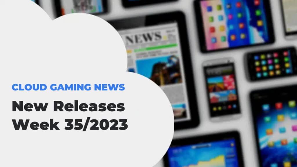 New Cloud Gaming Releases For Week 35 In 2023