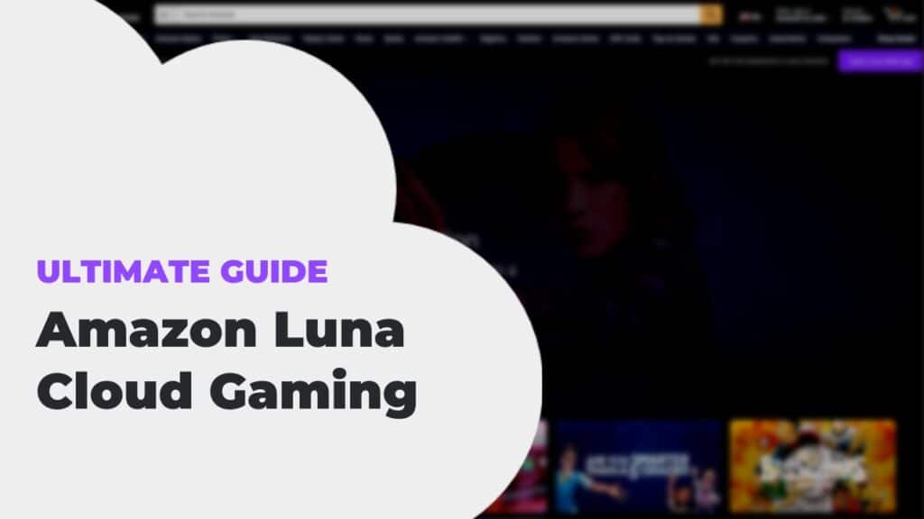 Amazon Luna Cloud Gaming » What You Need to Know [2023]
