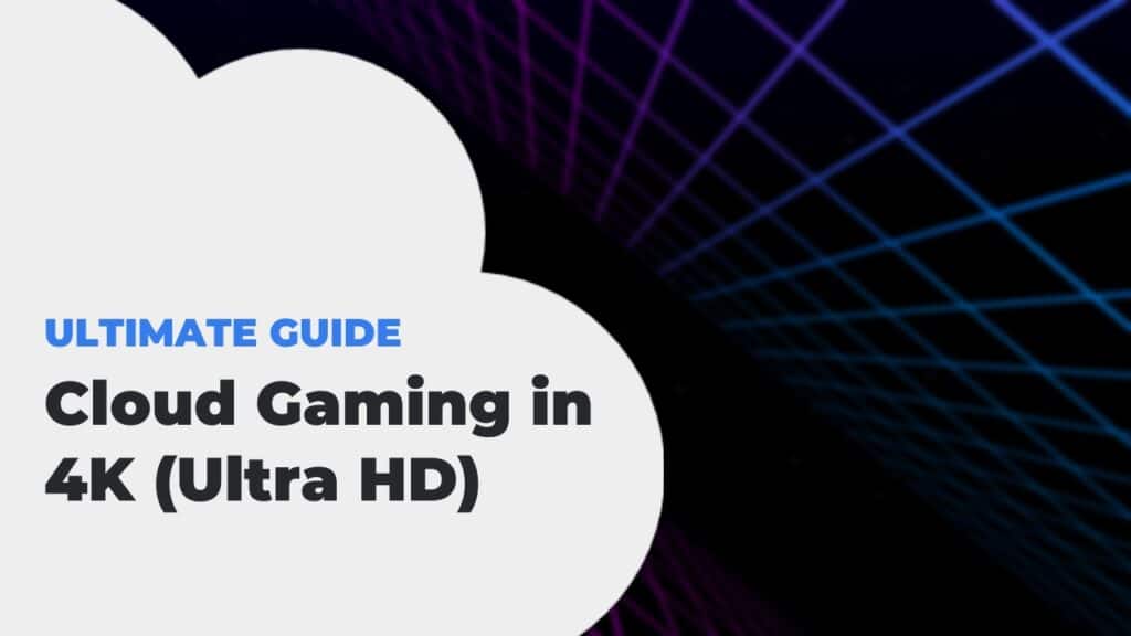 4K Cloud Gaming » Best Services to Play in ULTRA HD [2026]