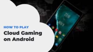 Cloud Gaming Android » 🎮 How To Play On Any Device [2025]