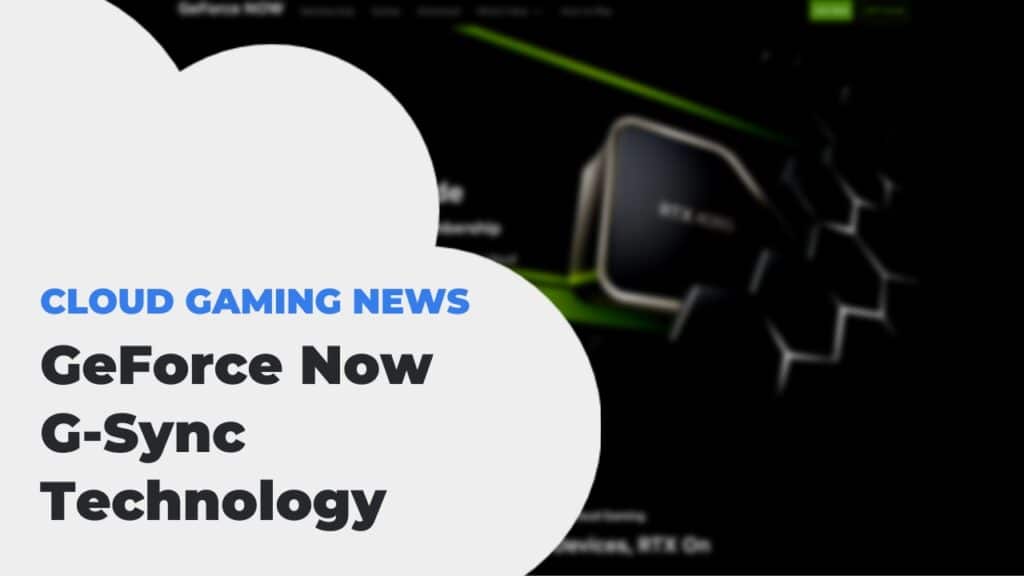 GeForce Now G-Sync Announced: Next-Level Cloud Gaming