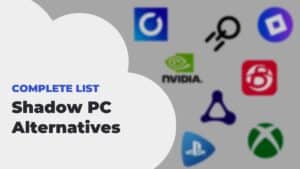 🎮 Best Shadow PC Alternatives 2025 [Interactive List]